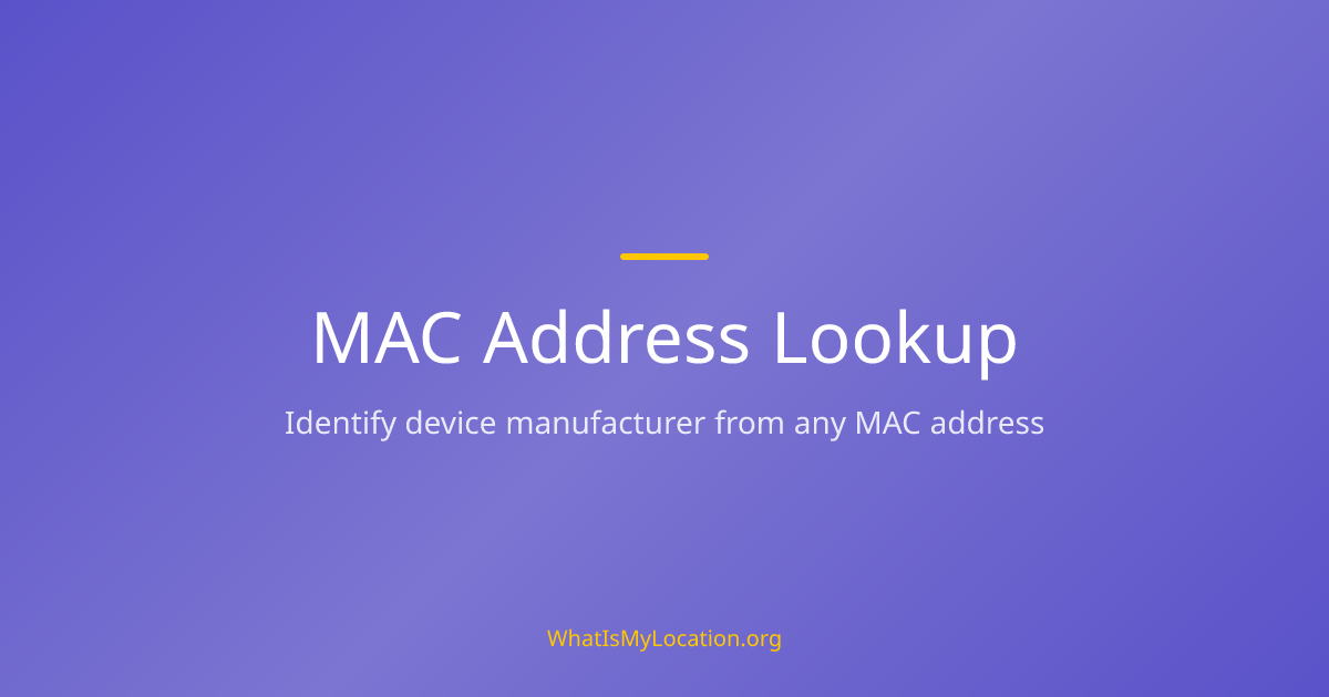 MAC Address Lookup — Find Device Manufacturer | What Is My Location