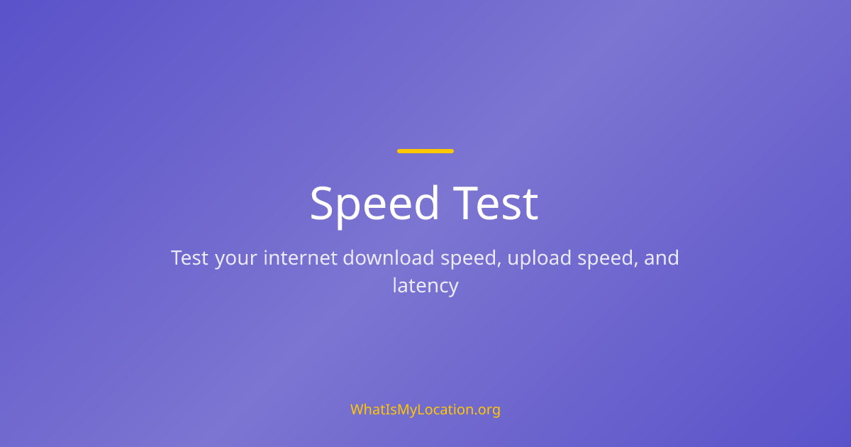 Internet Speed Test — Check Download & Upload Speed | What Is My Location